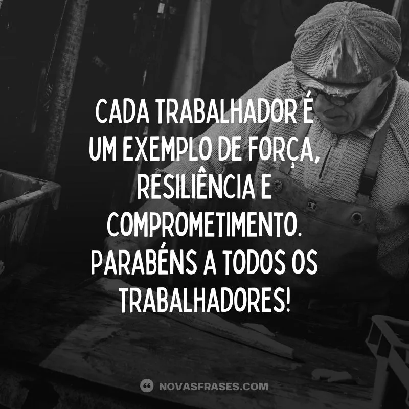 30 frases para celebrar o Dia do Trabalhador